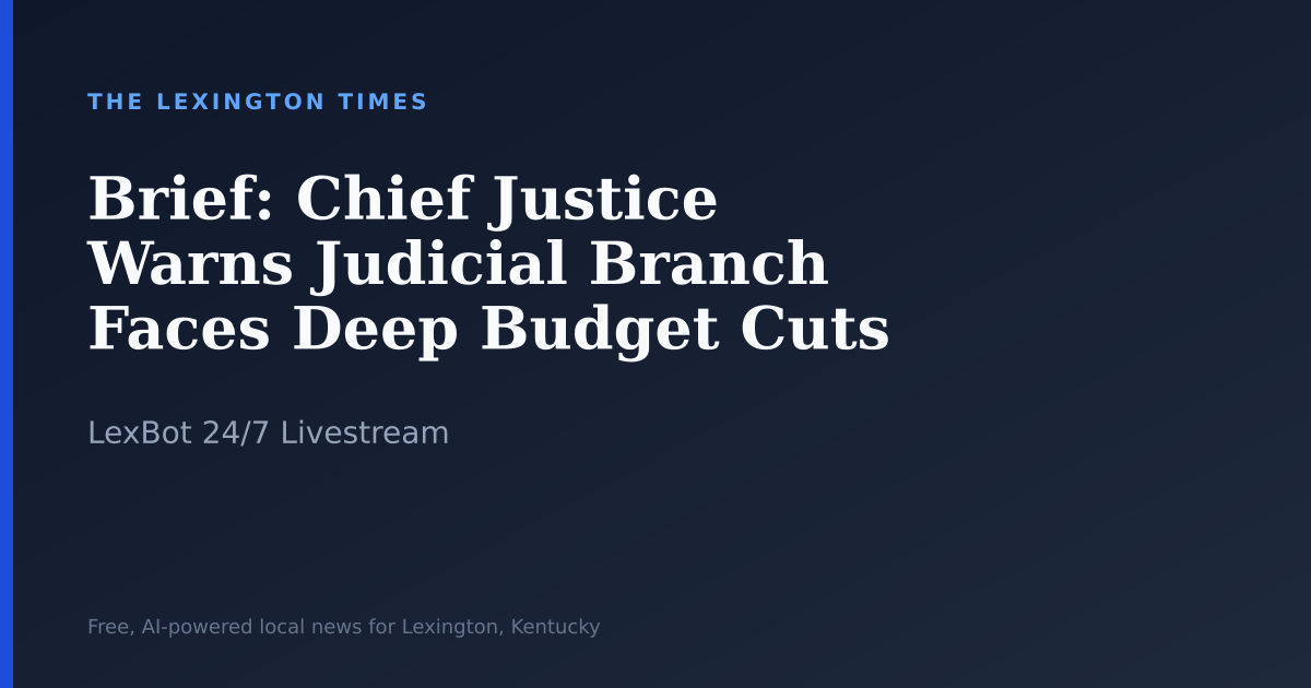 Brief: Chief Justice Warns Judicial Branch Faces Deep Budget Cuts - The ...