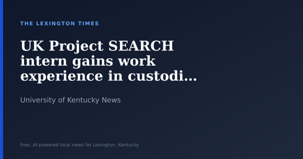 UK Project SEARCH intern gains work experience in custodial services ...