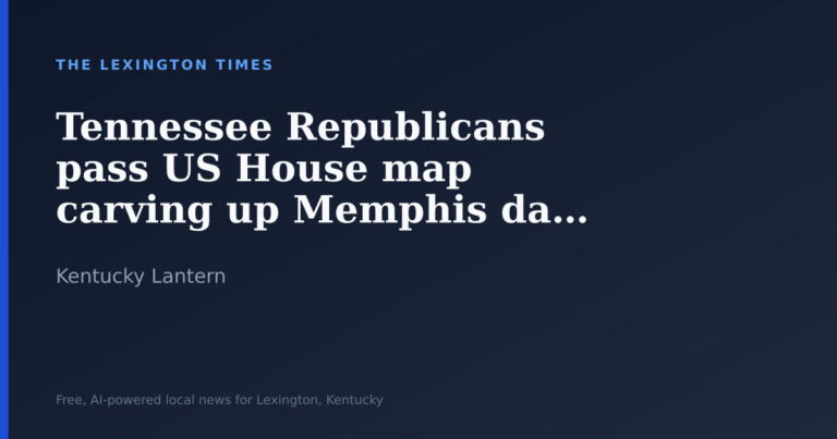 Tennessee Republicans pass US House map carving up Memphis days after ...