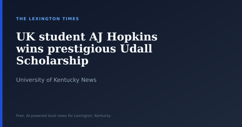 UK student AJ Hopkins wins prestigious Udall Scholarship - The ...